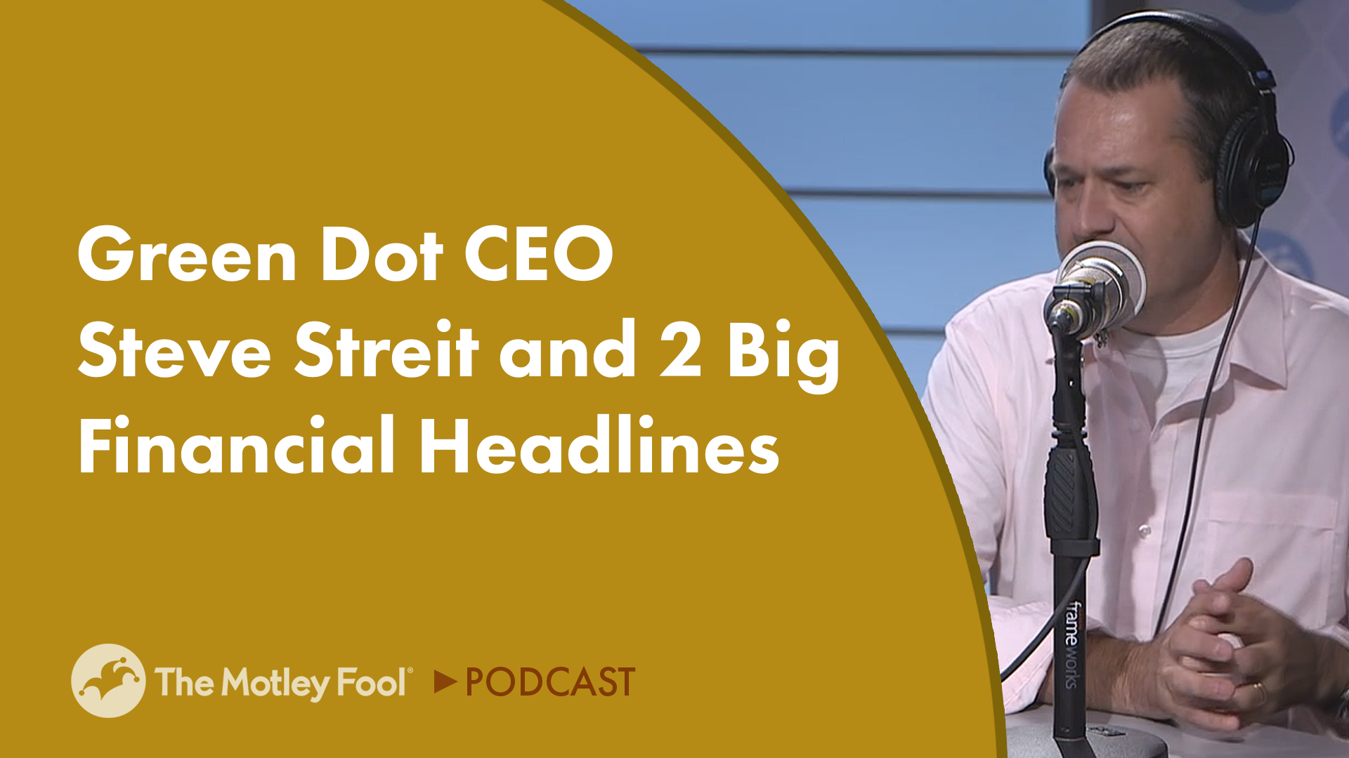Green Dot CEO Steve Streit and 2 Big Financial Headlines | The Motley Fool