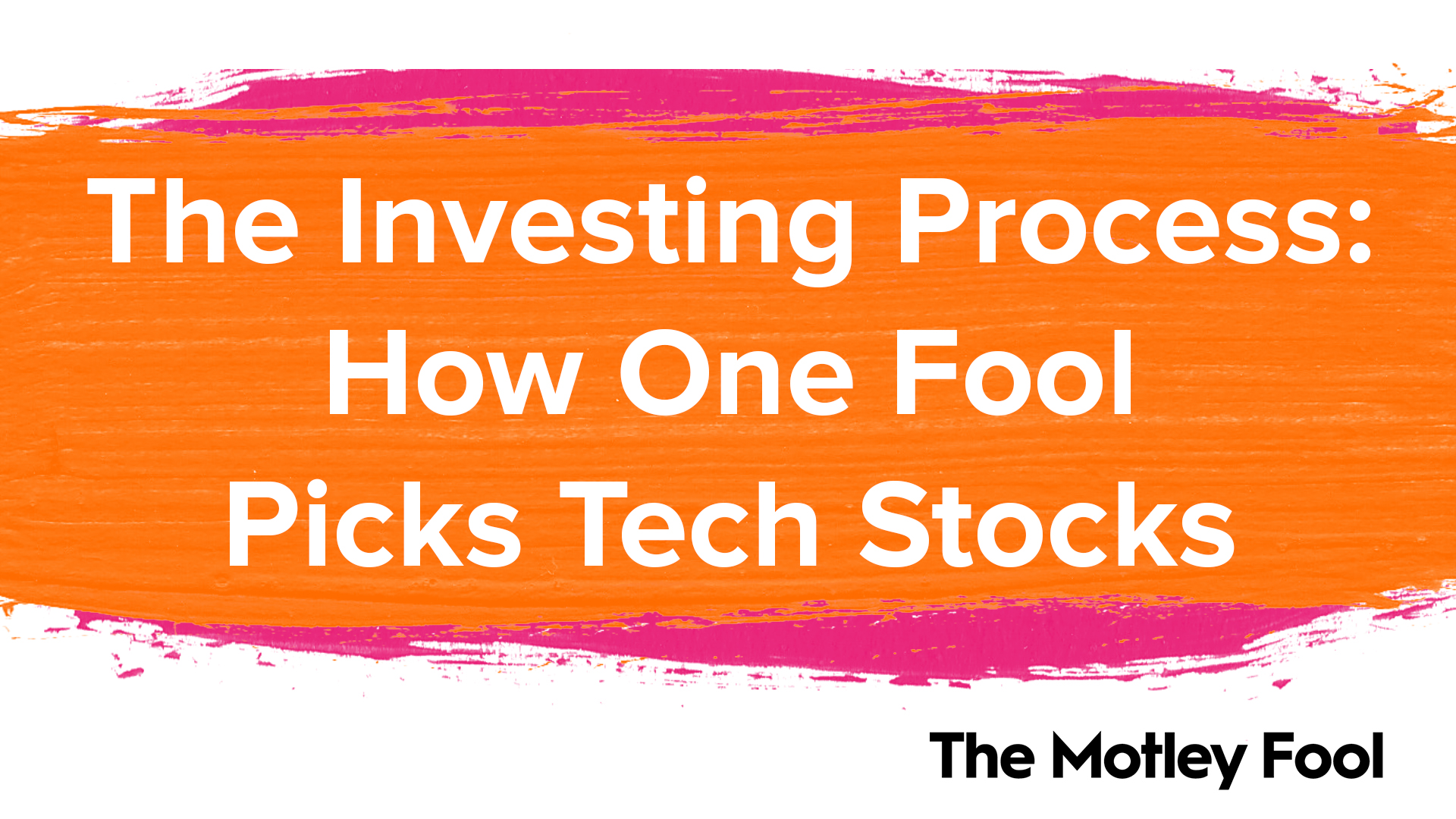 The Investing Process: How One Fool Picks Tech Stocks | The Motley Fool