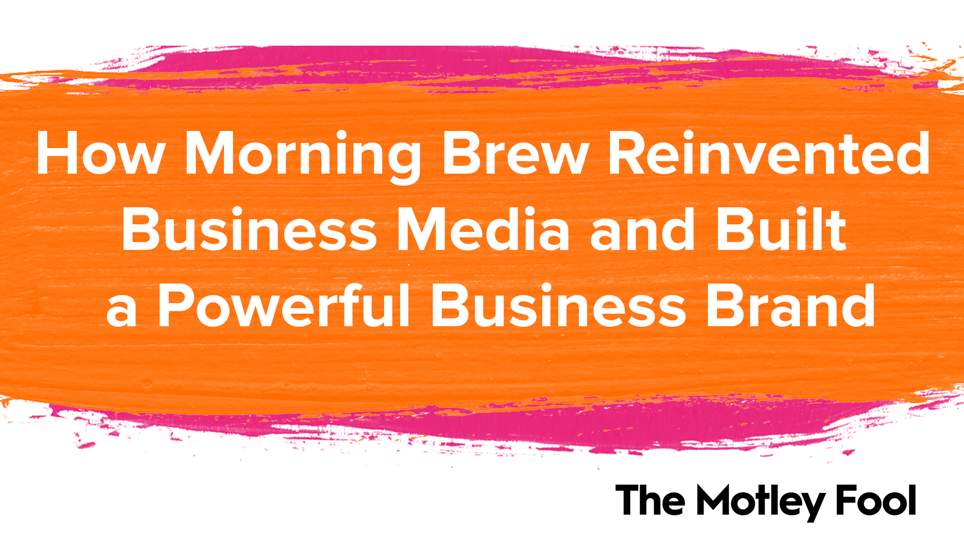How Morning Brew Reinvented Business Media and Built a Powerful ...
