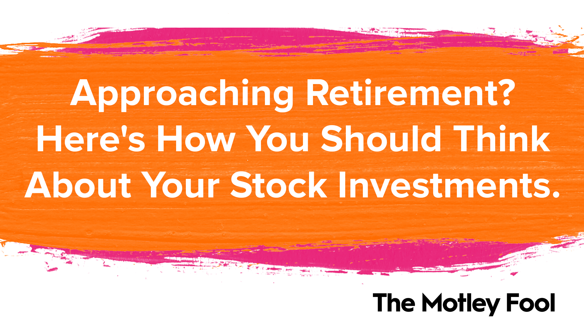 Approaching Retirement? Here's How You Should Think About Your Stock ...