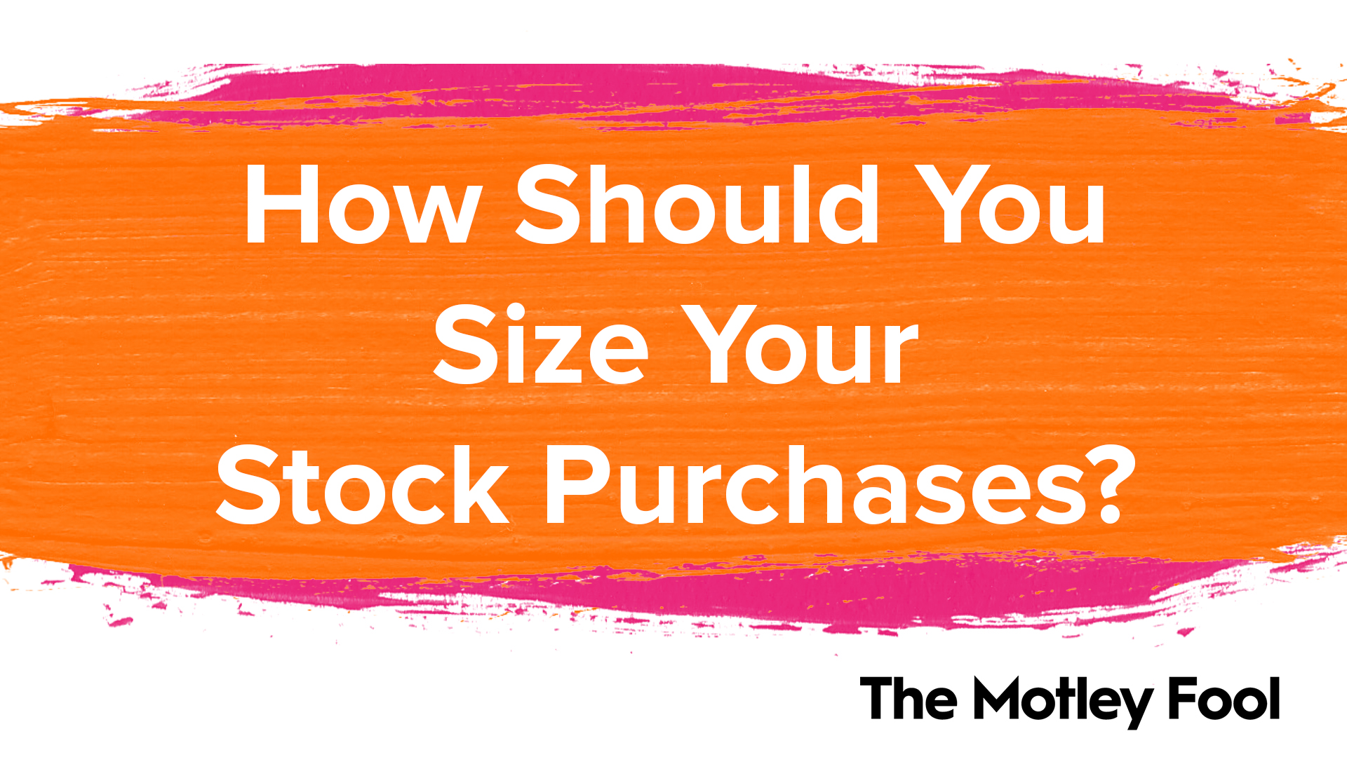 How Should You Size Your Stock Purchases? | The Motley Fool