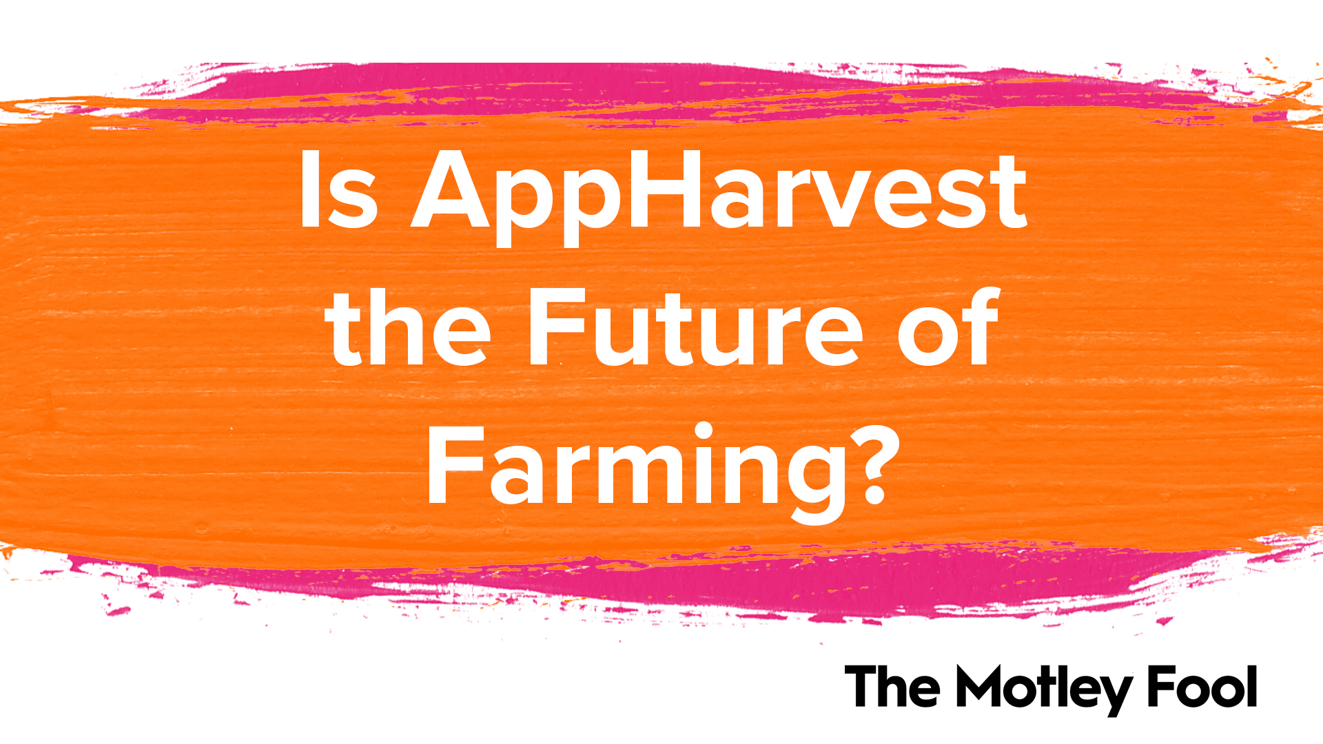 Is AppHarvest the Future of Farming? | The Motley Fool