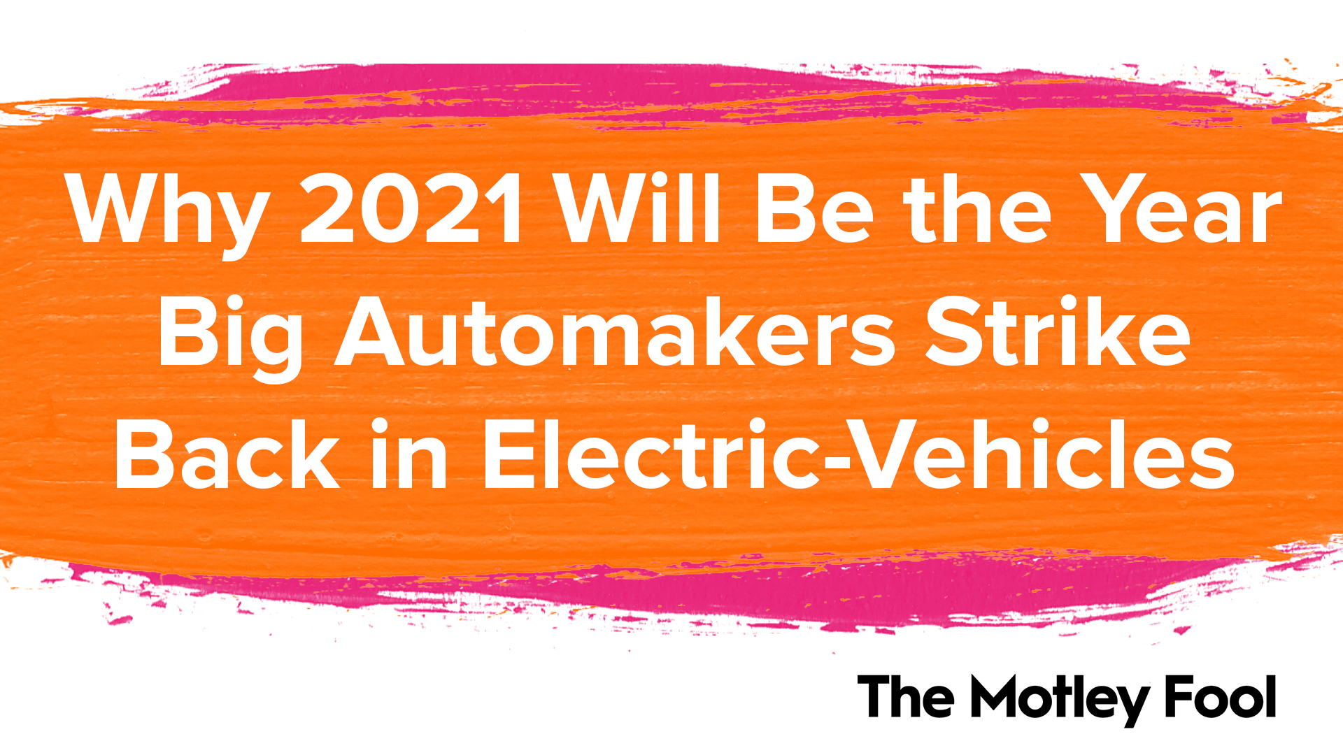 Why 2021 Will Be the Year Big Automakers Strike Back in Electric ...
