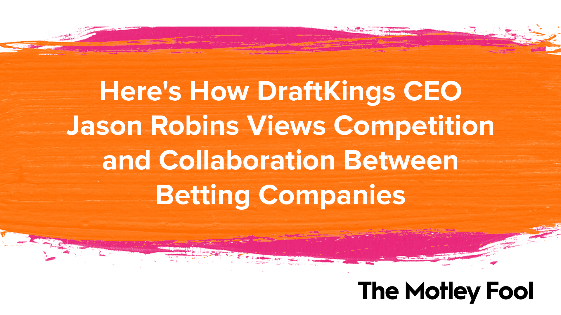 Here's How DraftKings CEO Jason Robins Views Competition and ...