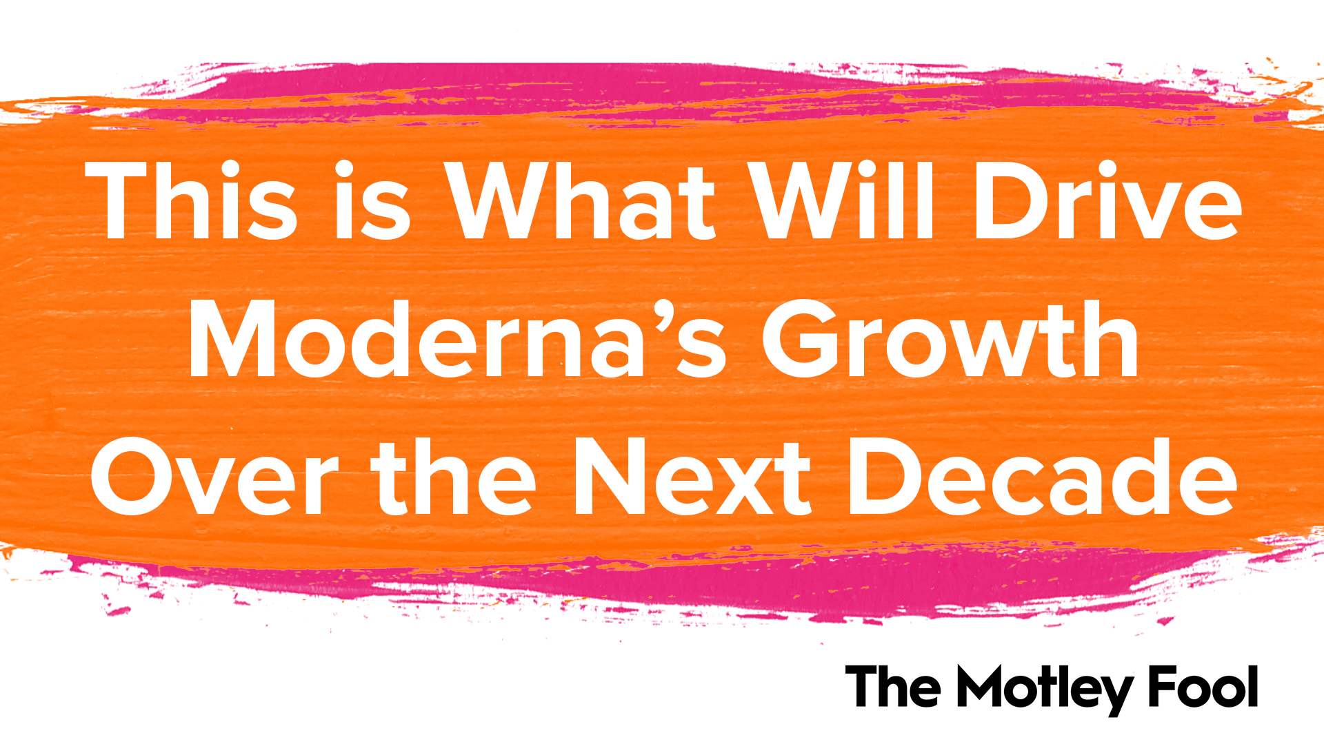 This Is What Will Drive Moderna's Growth Over the Next Decade | The ...