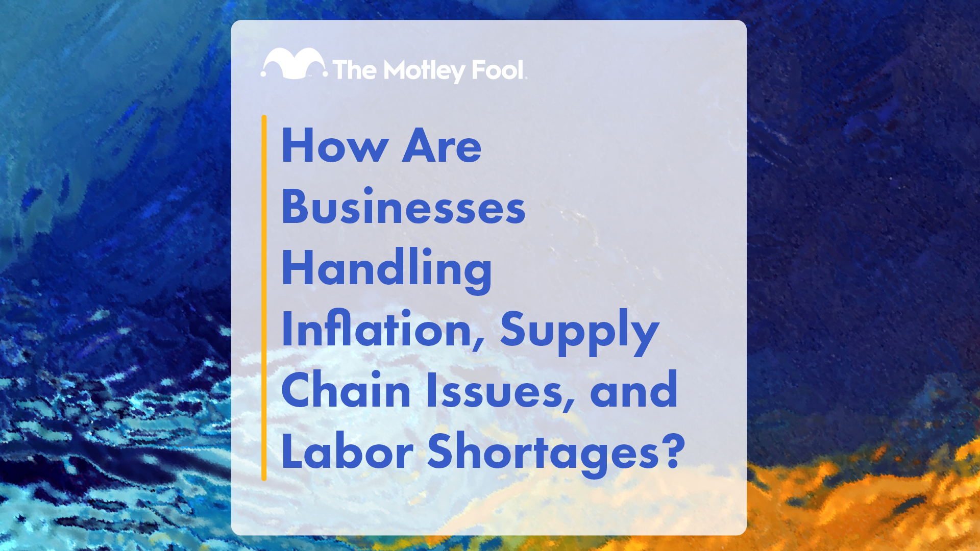 How Are Businesses Handling Inflation, Supply-Chain Issues, and Labor ...