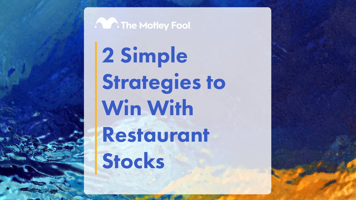 2 Simple Strategies to Win With Restaurant Stocks | The Motley Fool