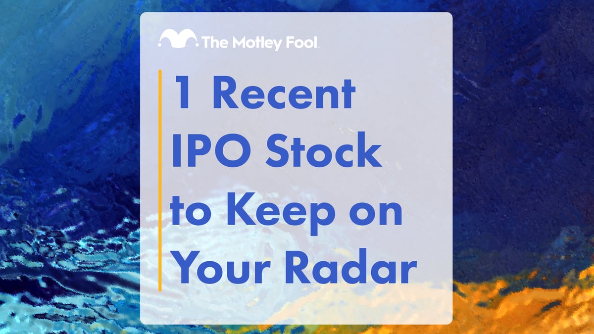 1 Recent IPO Stock to Keep on Your Radar | The Motley Fool