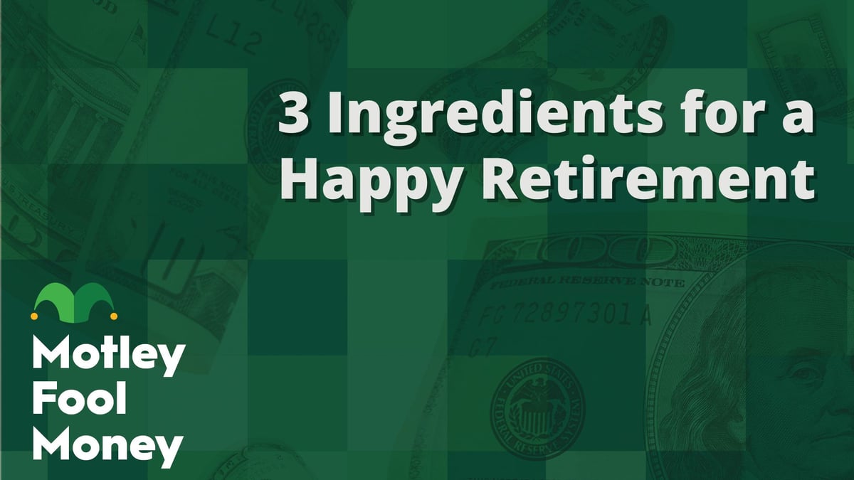 Ingredients for a Happy Retirement | The Motley Fool