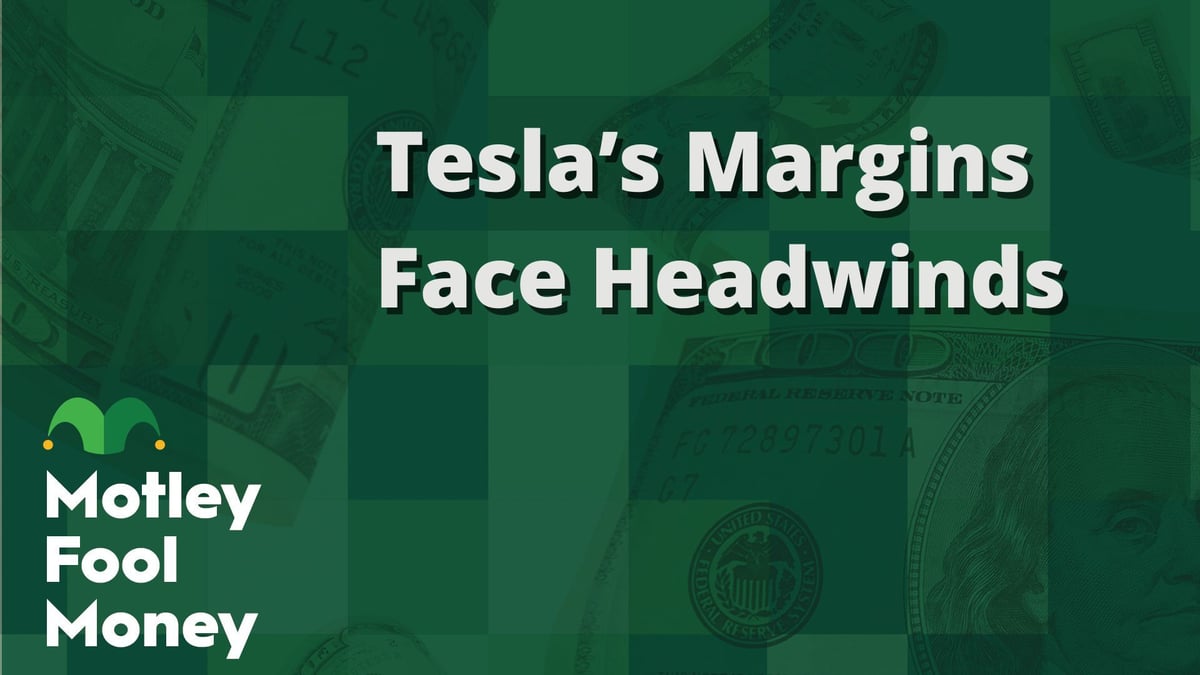 Tesla's Margins Face Headwinds | The Motley Fool